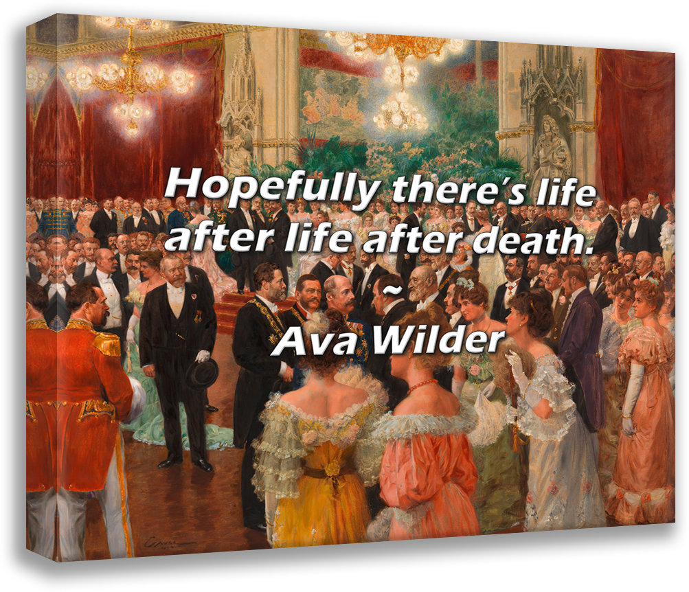 Astoria Grand Artsy Quote "Hopefully there’s life after life after death." By Ava Wilder Gallery ...